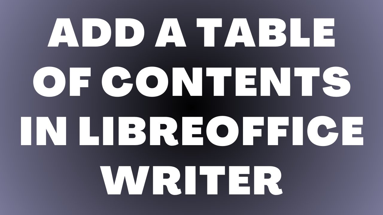 How to Create a Table of Contents in LibreOffice Writer - YouTube