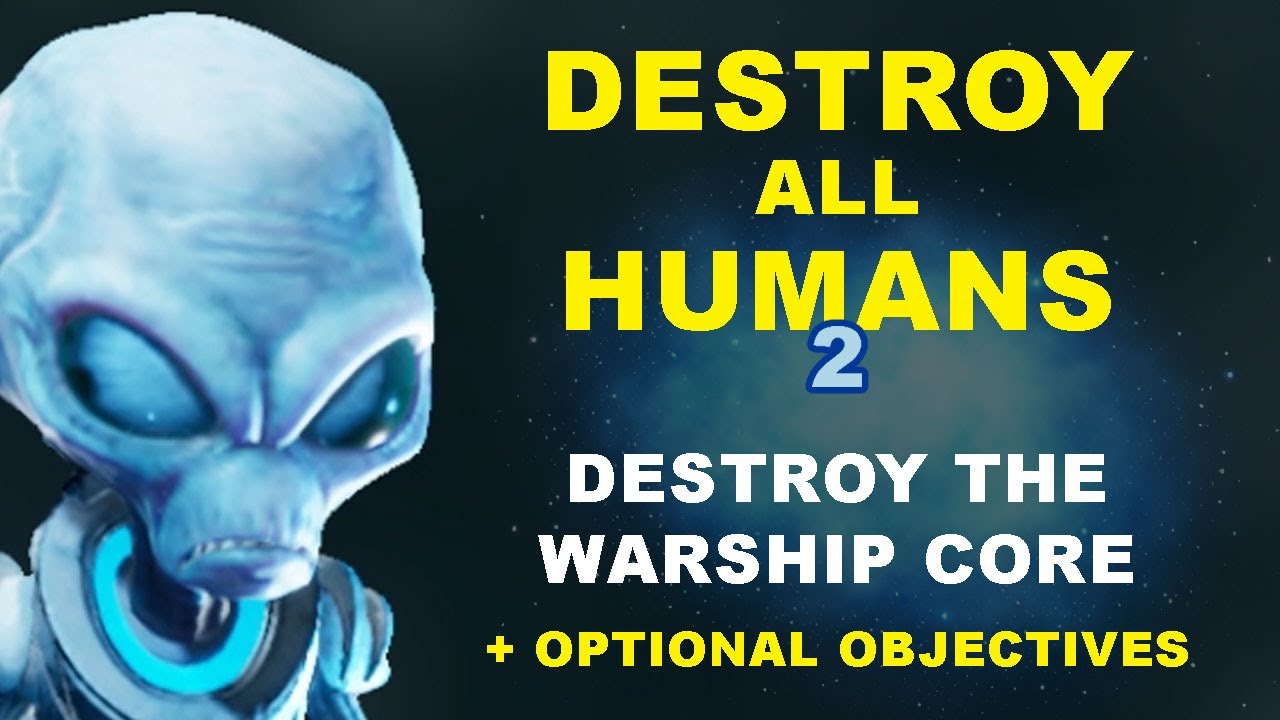 Destroy All Humans! 2 - Destroy the Warship Core - YouTube