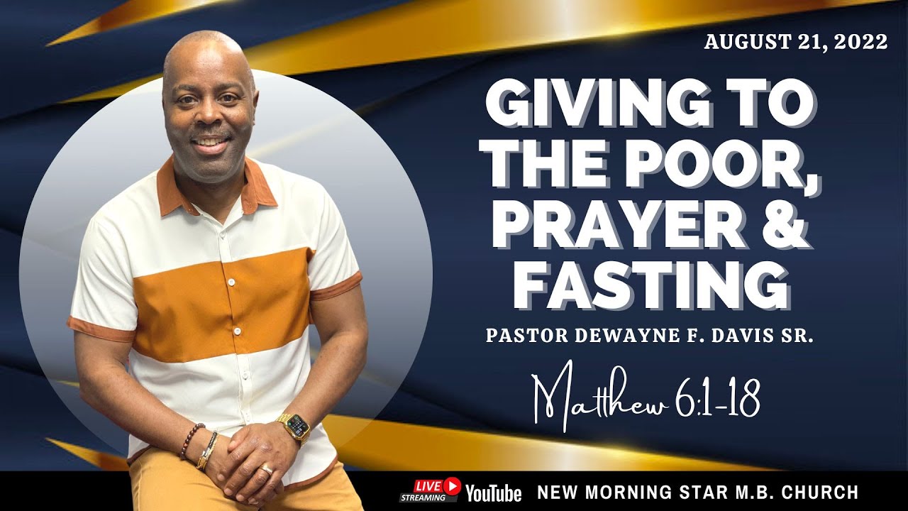8.21.22 | Giving To The Poor, Praying & Fasting | Matthew 6:1-18 ...