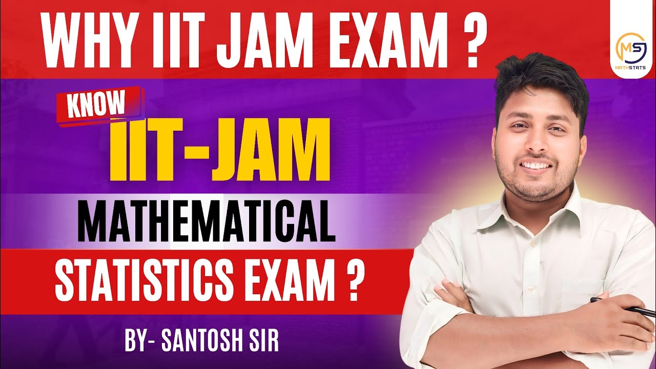 Why IIT JAM Exam ? Know IIT-JAM Mathematical statistics Exam by Santosh ...