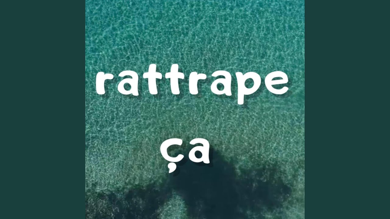 Rattrape ça - YouTube