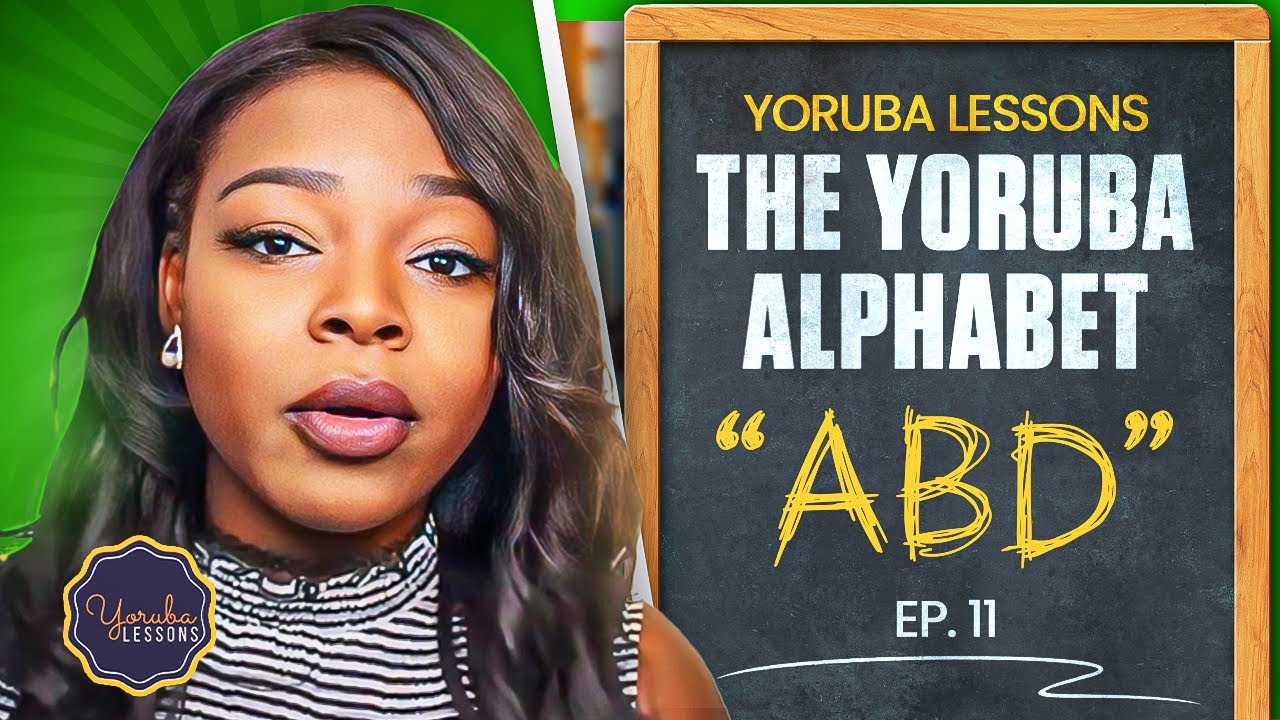 Yoruba Lessons Ep 11: The Yoruba Alphabet || Let's Learn Yoruba! - YouTube