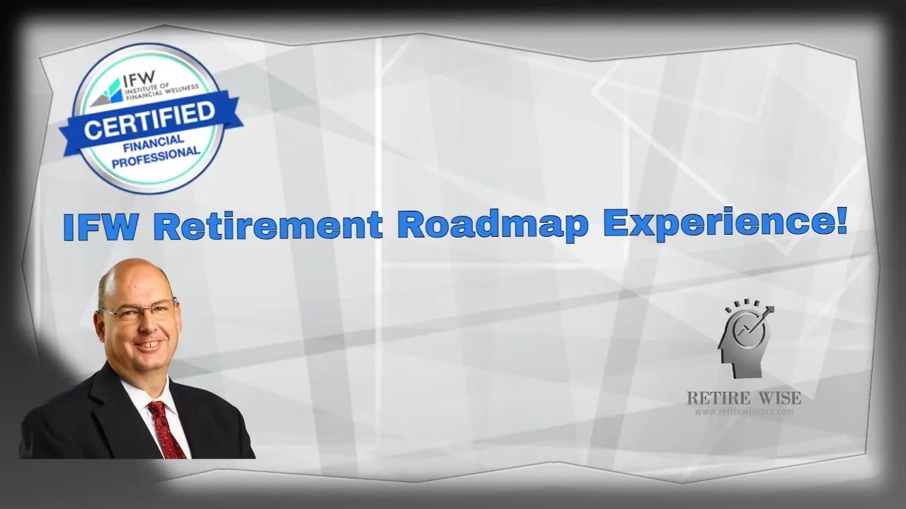 IFW Retirement Roadmap Experience - Retire Wise | Retire Happy! - YouTube
