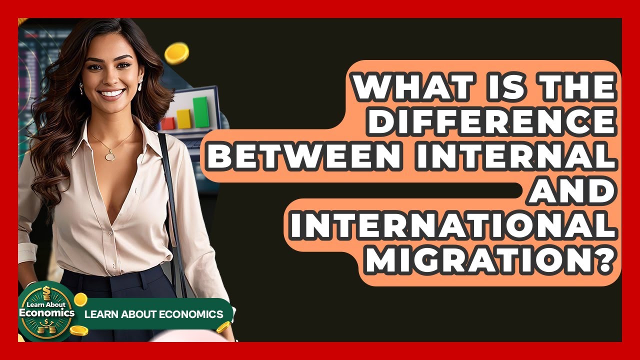 What Is The Difference Between Internal And International Migration? - Learn About Economics ...