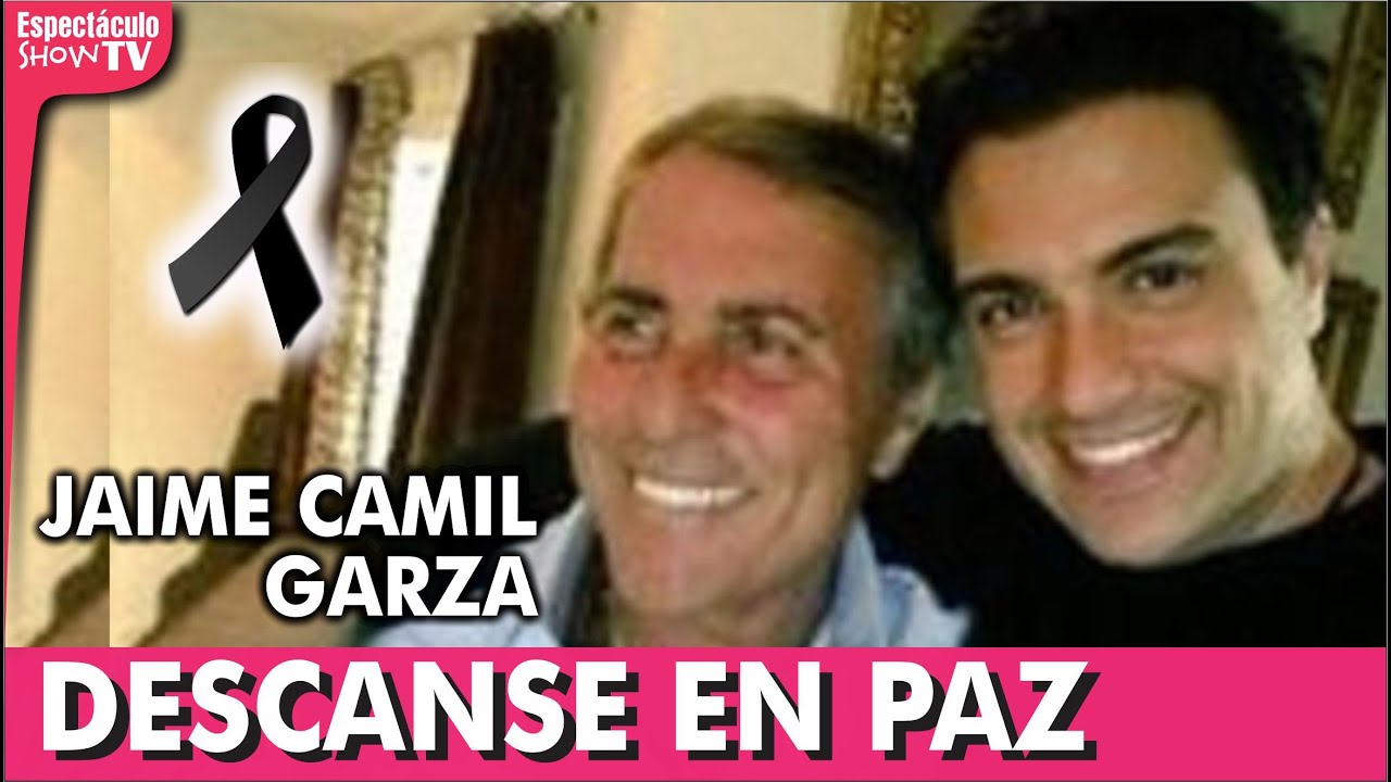 FALLECÍO Jaime Camil Garza padre del actor Jaime Camil - YouTube