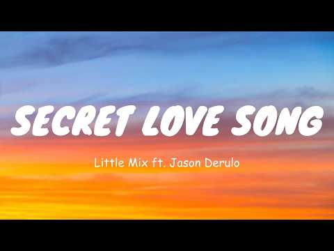 Little Mix - Secret Love Song (Lyrics) ft. Jason Derulo