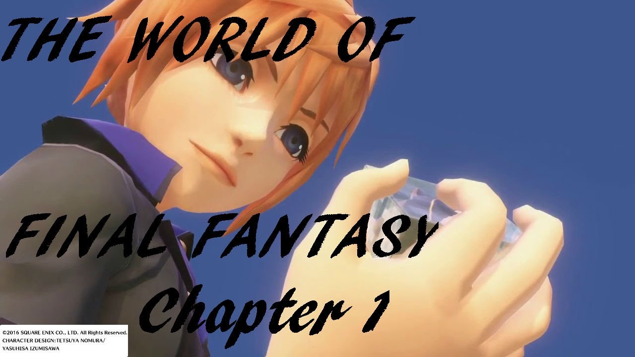 The World of Final Fantasy 100 % Platinum Walkthrough Prologue & Ch 1 ...