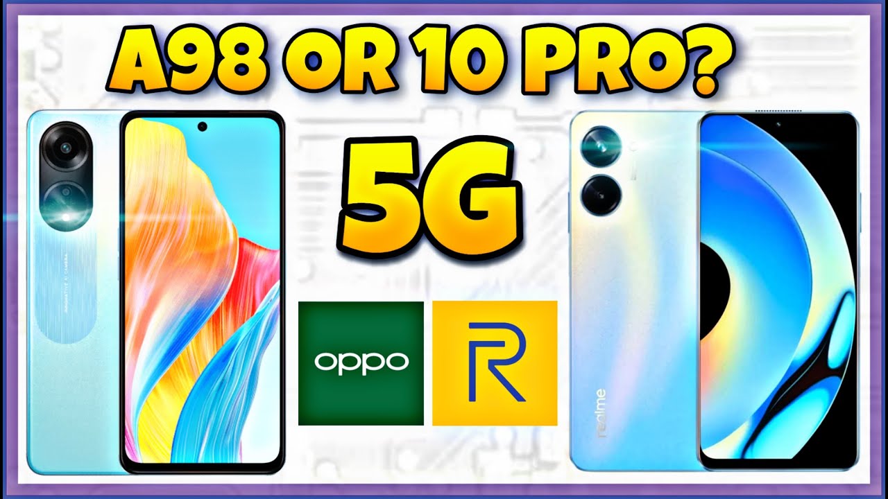 Oppo A98 5G vs Realme 10 Pro 5G | Specification | Comparison | Features ...