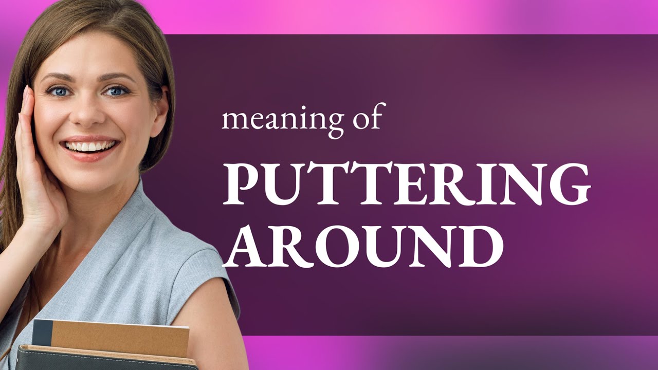 Puttering Around: Understanding a Quirky English Phrase - YouTube