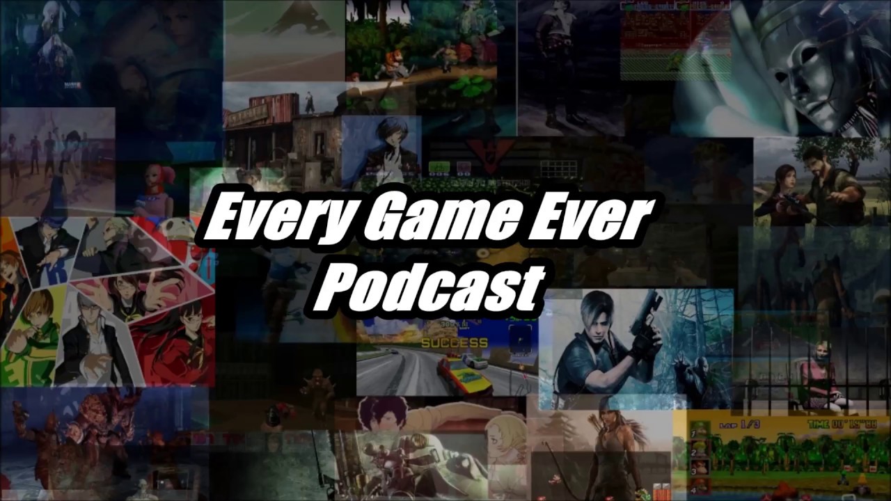 Every Game Ever Podcast: Vol. 1 - YouTube