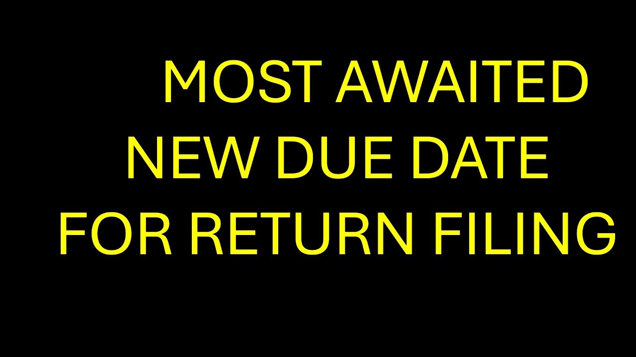 NEW DUE DATE FOR RETURN FILING - YouTube