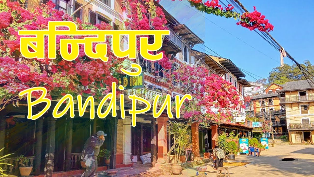 BANDIPUR - QUEEN OF HILLS | WEEK IN WEEK a charming Newari heritage ...