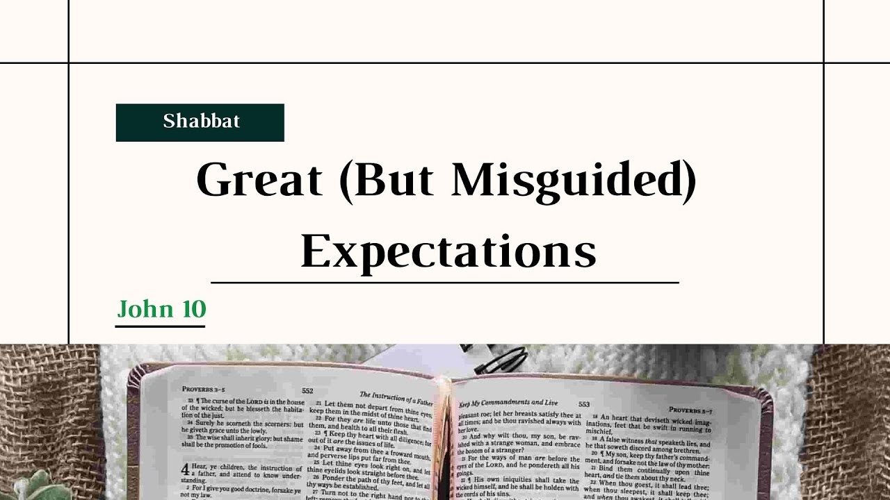 "Great (But Misguided) Expectations" (John 10) - Shabbat Service - 12 ...