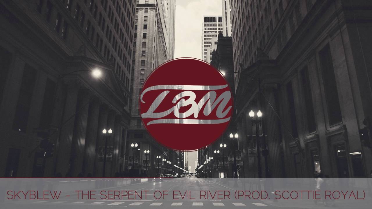 SkyBlew - The Serpent Of Evil River (Prod. Scottie Royal) - YouTube