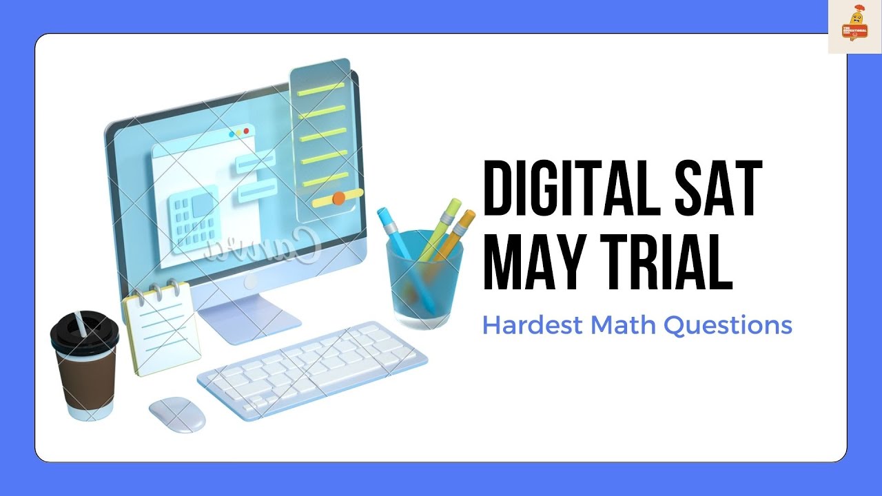 Solving Digital SAT May Trial's Hardest Math Qs (Part I) - YouTube