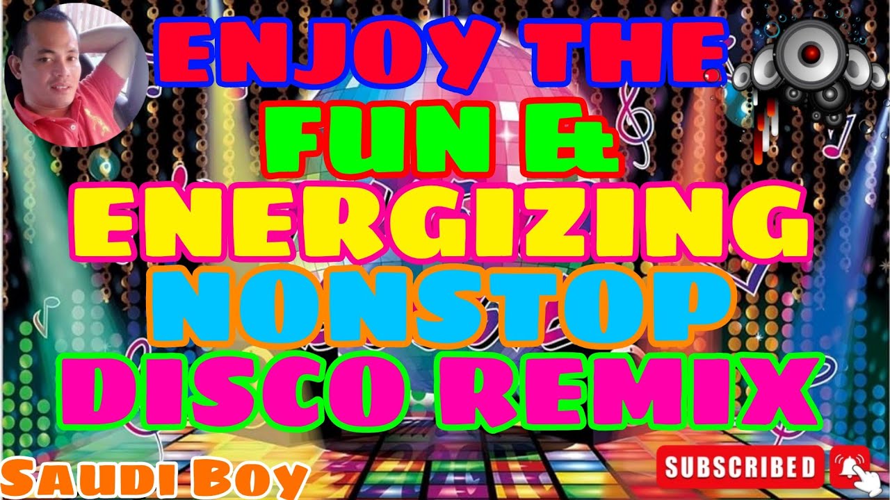ENJOY THE FUN & ENERGIZING NONSTOP DISCO REMIX - YouTube