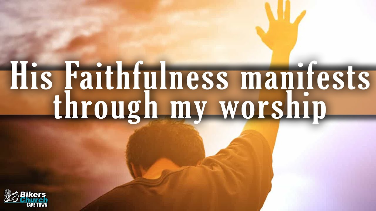 His Faithfulness manifests through my worship - Pastor Kobus Massyn ...
