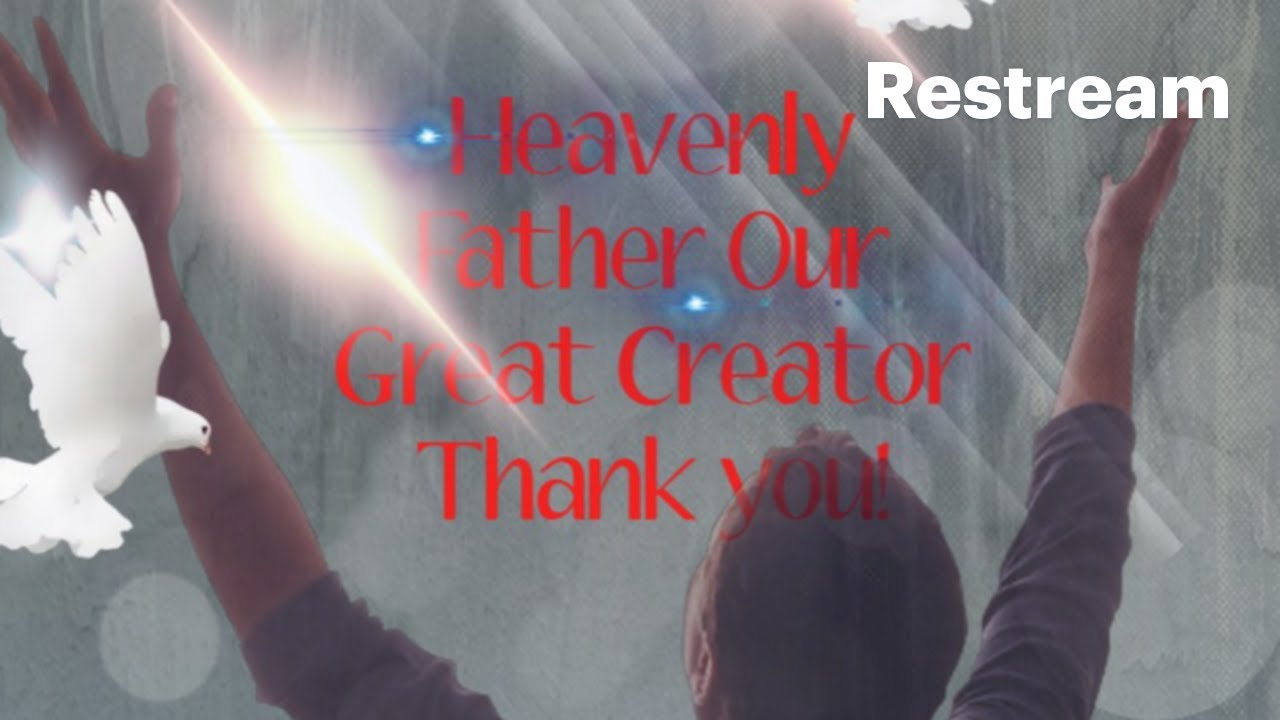 Heavenly Father - Our Creator Thank You! - YouTube