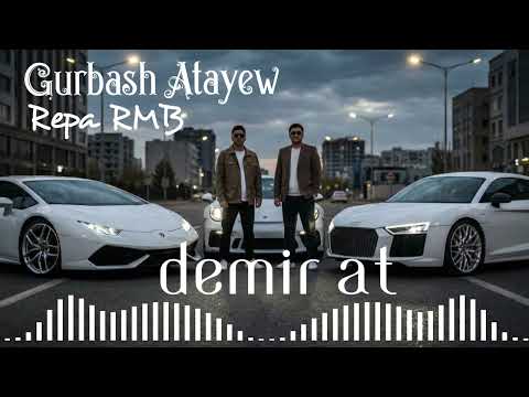 Gurbash Atayew & Repa RMB - Demir at (official audio)