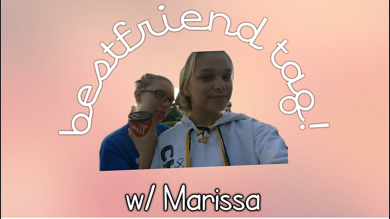 Best Friend Tag with Marissa - YouTube