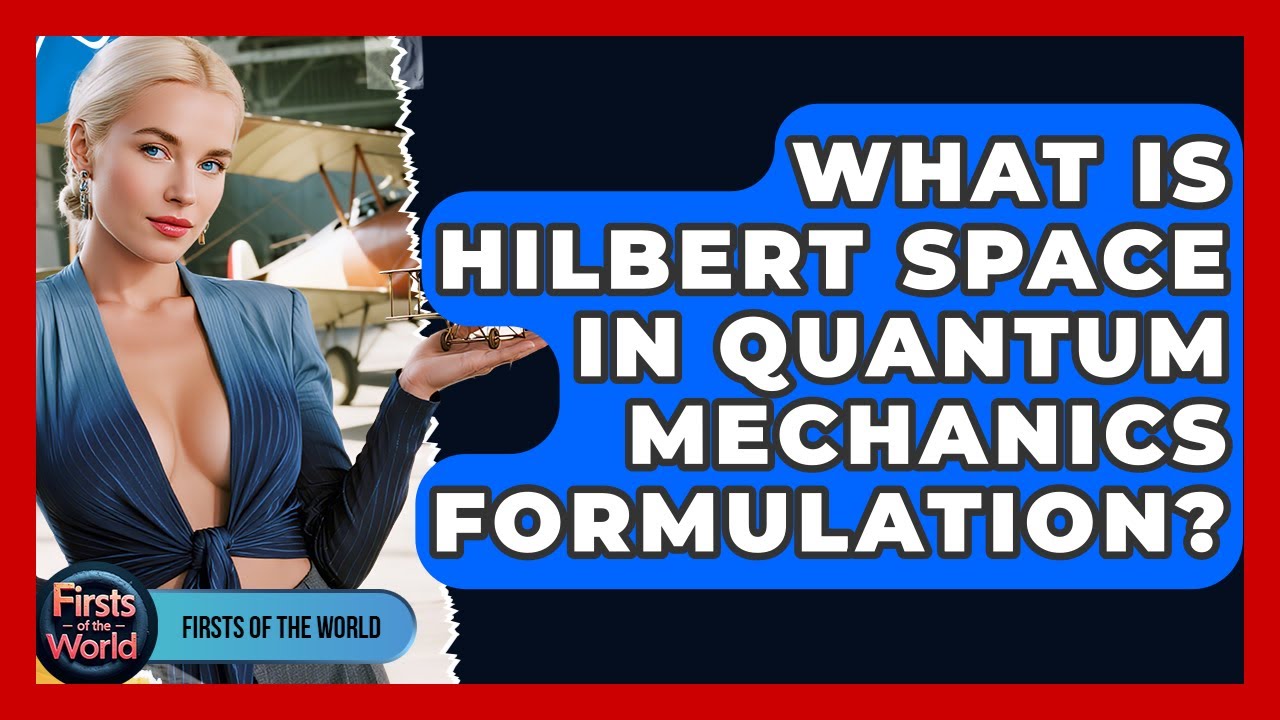 What Is Hilbert Space In Quantum Mechanics Formulation? - Firsts of the ...