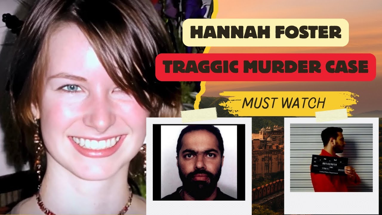Hannah Foster Murder Case | Parents Tracked Killer Who Fled Abroad ...