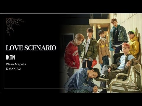 Love Scenario| iKON [Clean Acapella] - YouTube