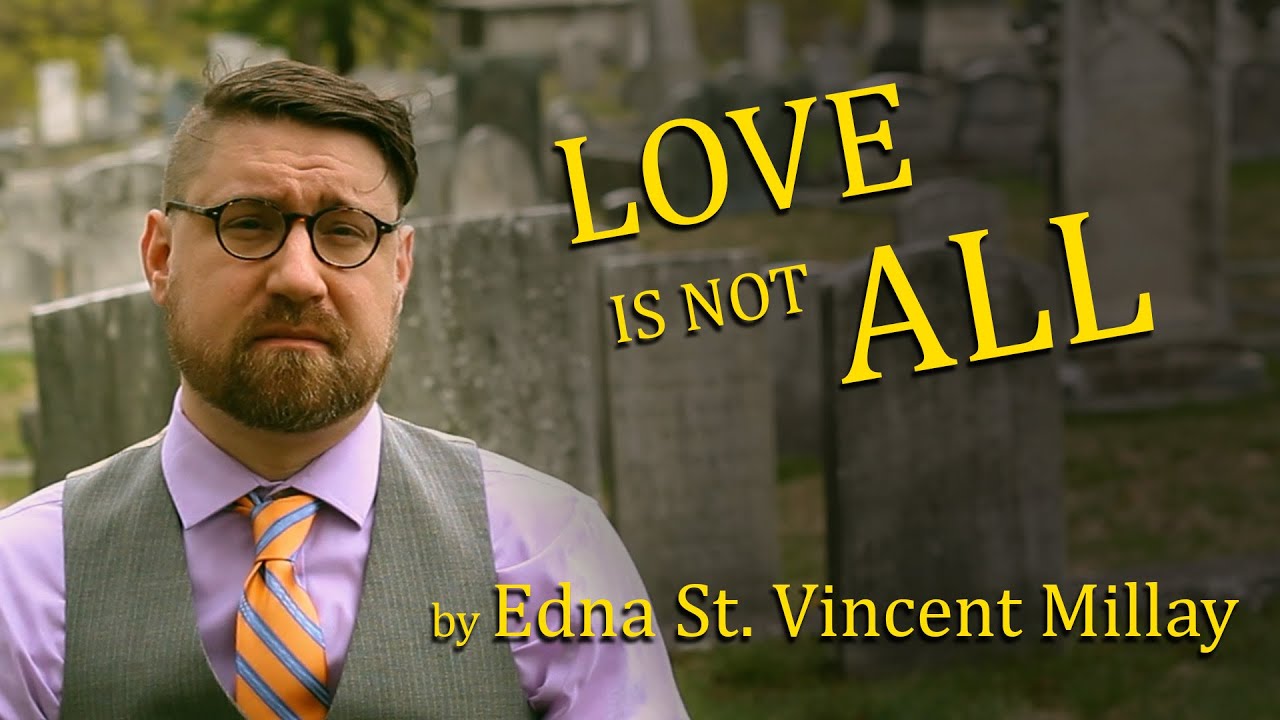 Love Is Not All by Edna St. Vincent Millay (Graveyard Poetry) - YouTube