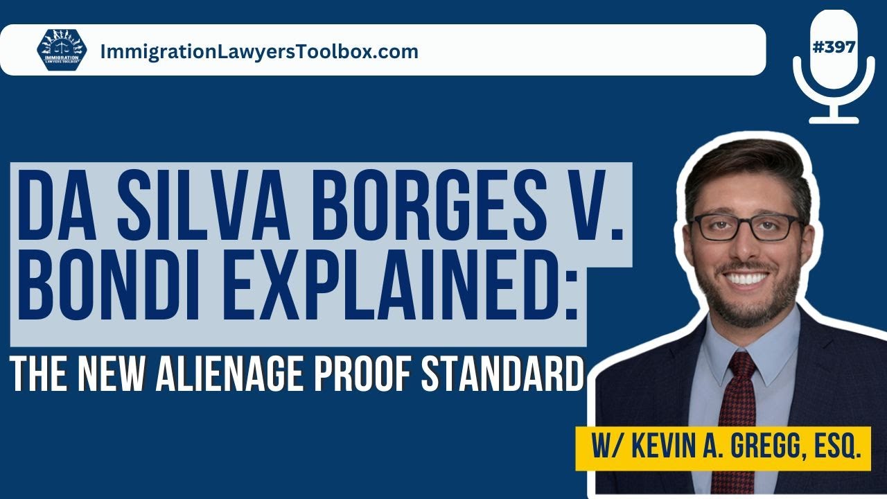 Da Silva Borges v. Bondi Explained:The New Alienage Proof Standard ...