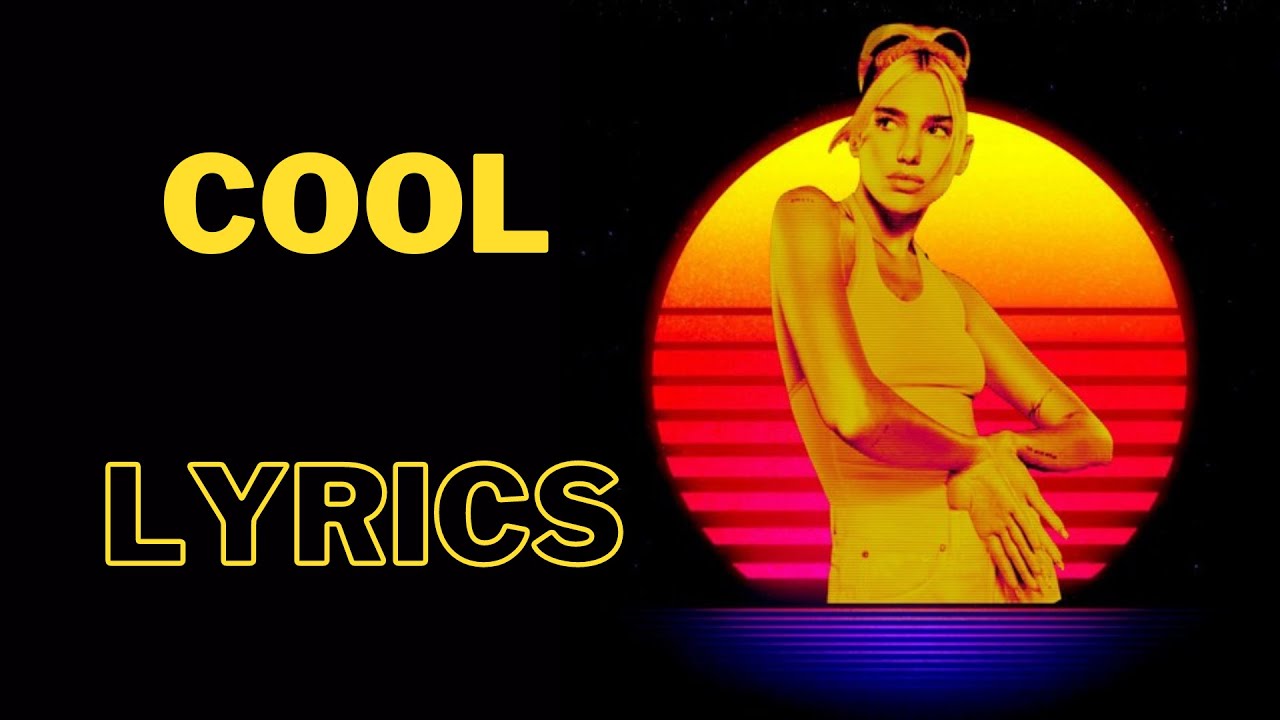 Dua Lipa - Cool Lyrics - YouTube