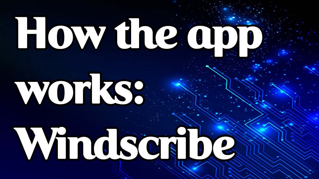 How the Windscribe app works - YouTube