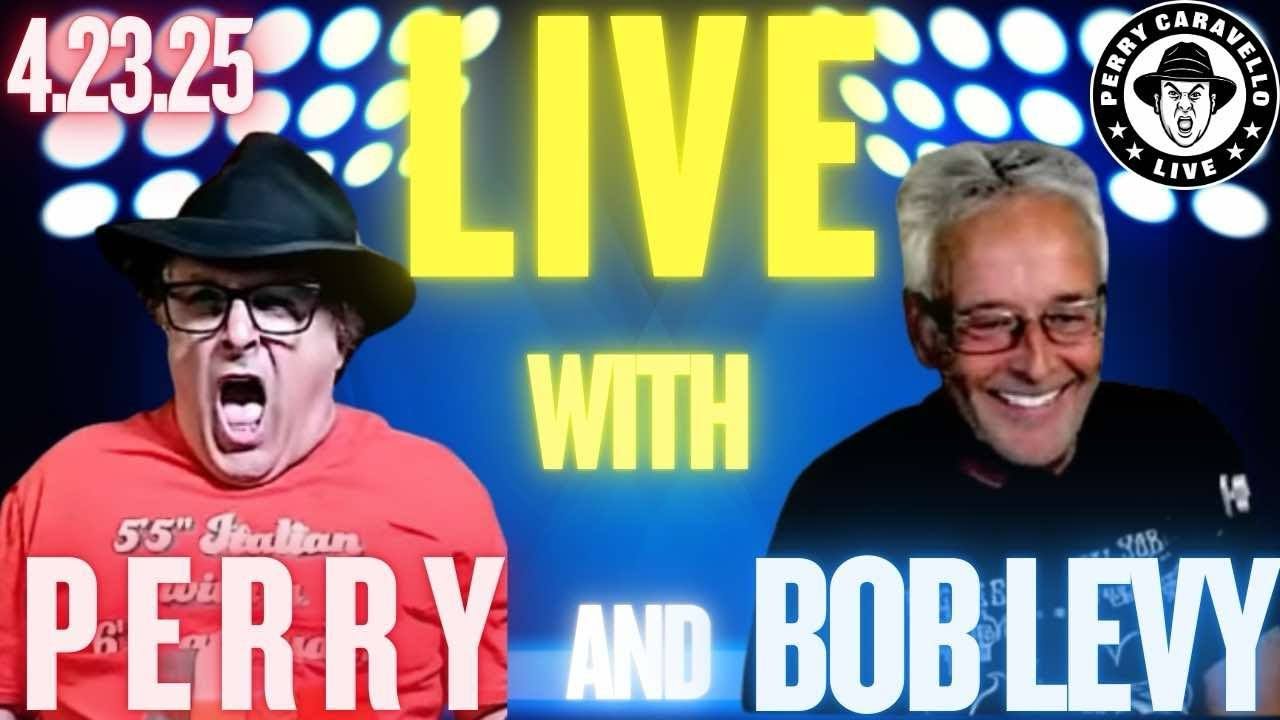 Live with Perry and Bob Levy!! 4.23.25 Perry Caravello Live (PCL) - YouTube