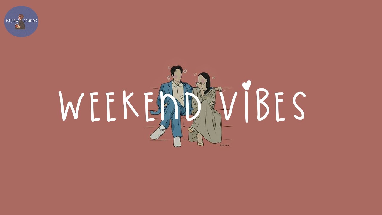 [Playlist] weekend vibes 🌈 a playlist that help you relax your mind ...