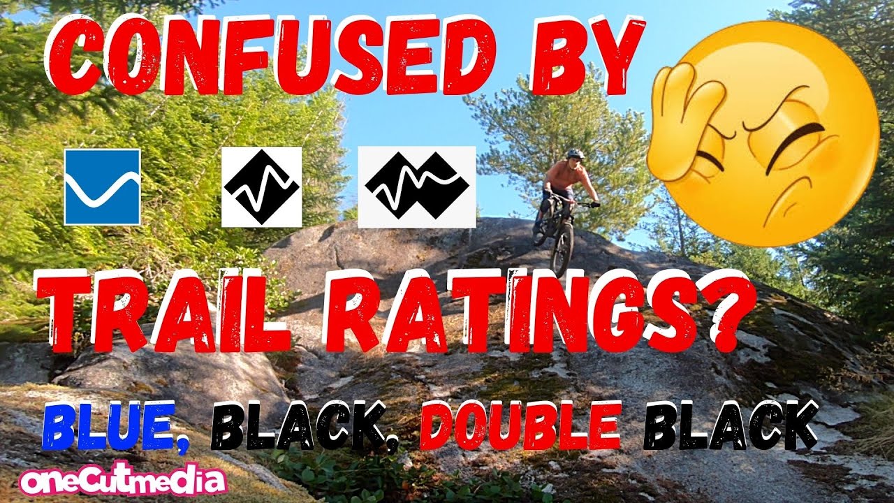 Confused By Mountain Bike Trail Ratings Onecutmedia YouTube confused-by-mountain-bike-trail-ratings-onecutmedia-youtube