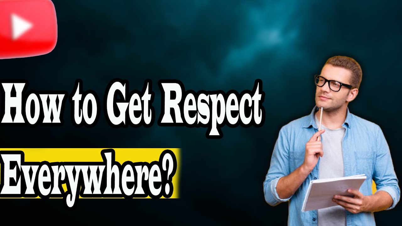 How to Get Respect Everywhere | Gain Respect From People - YouTube