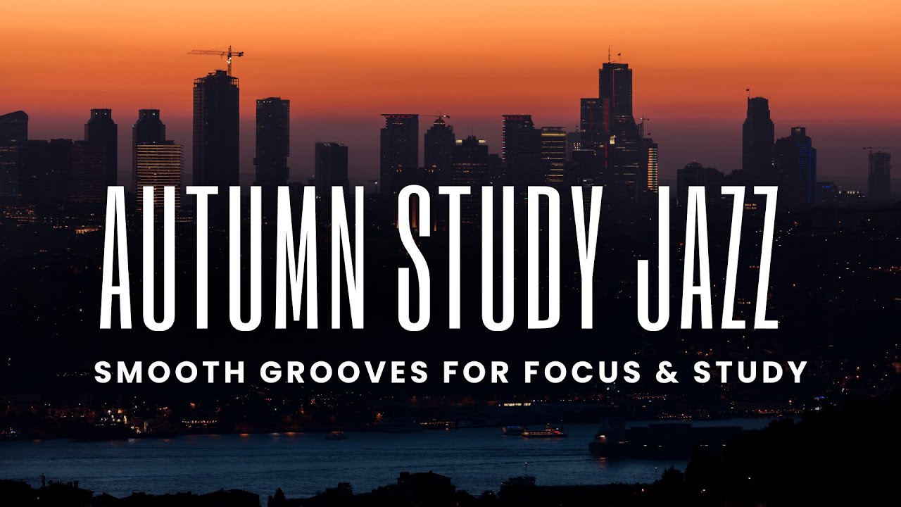 Autumn Study Jazz | Smooth Grooves for Focus & Concentration - YouTube