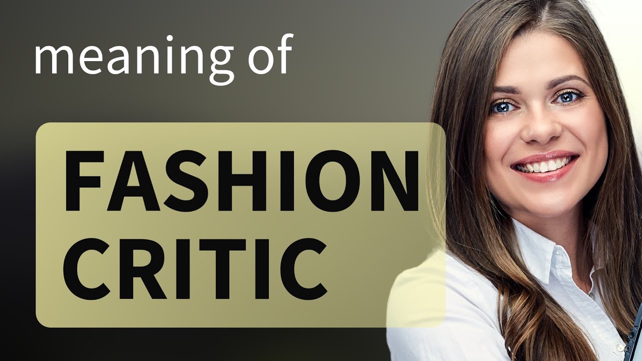Fashion Critic Explained: A Guide to Understanding the Term - YouTube