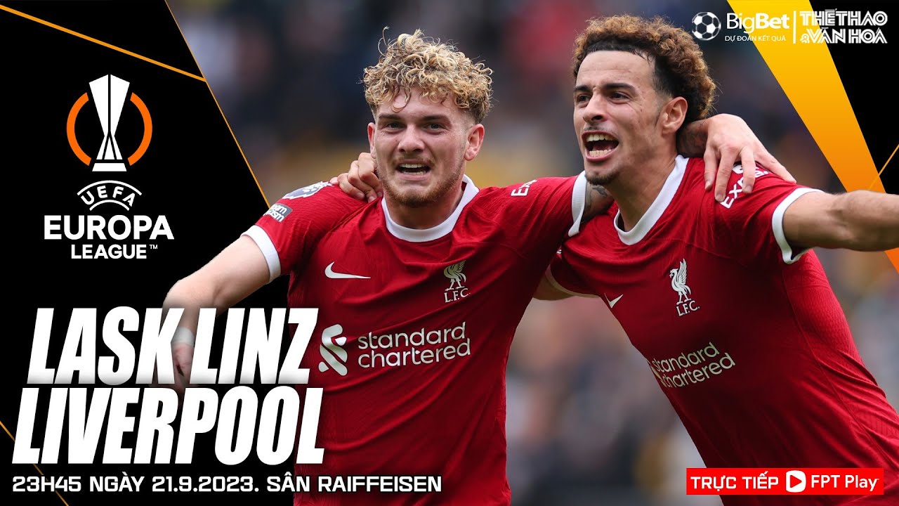 EUROPA LEAGUE | LASK vs Liverpool (23h45 ngày 21/9) trực tiếp FPT Play ...