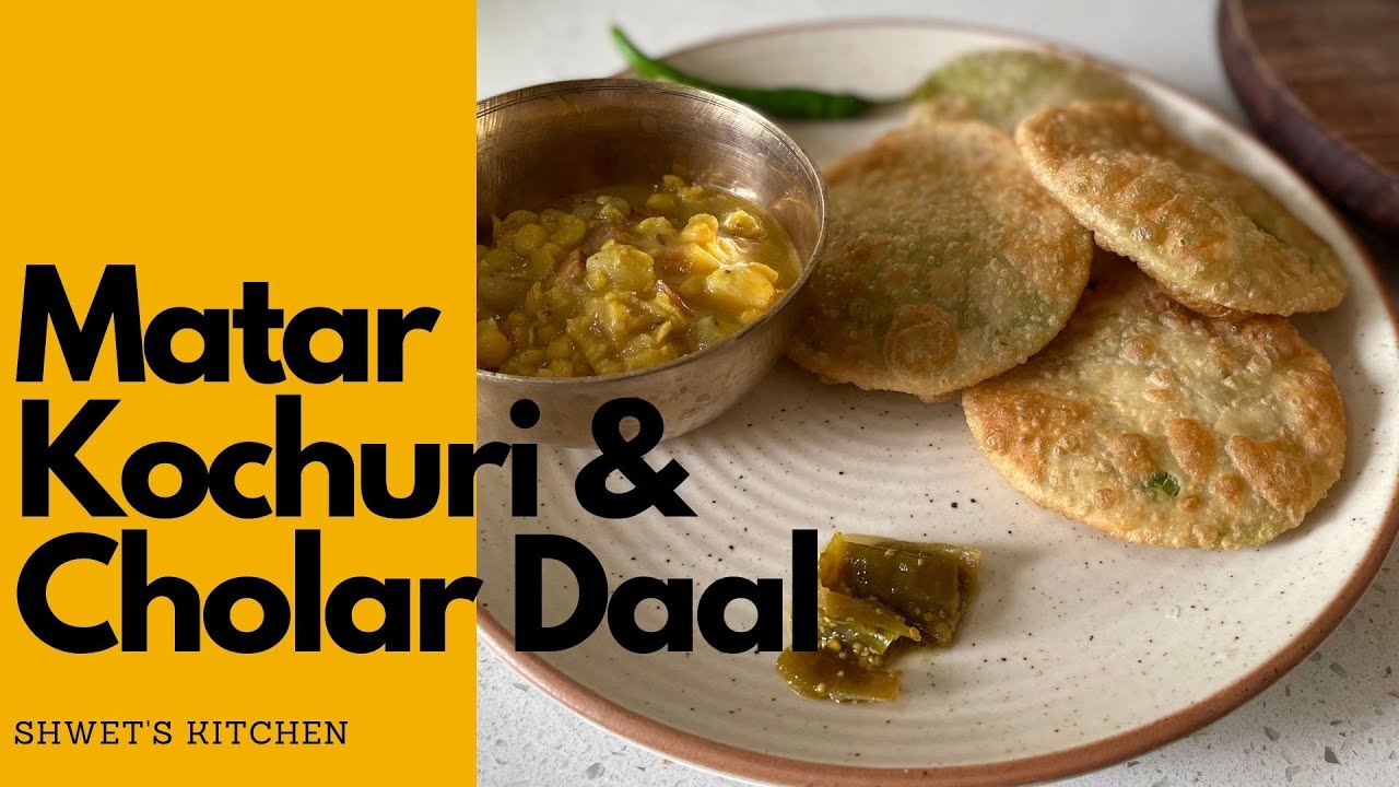 Peas Kochuri and Cholar Daal | A Bengali Seasonal Classic | Matar ...