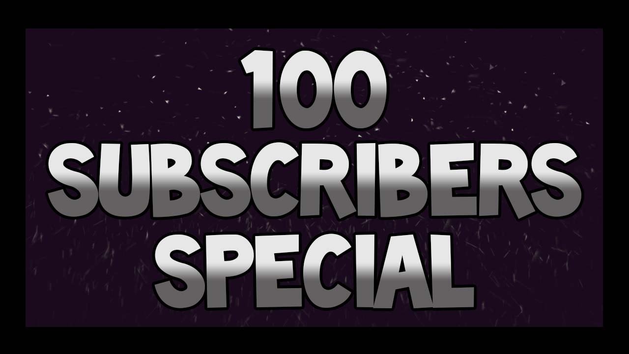 100 Subs Special - YouTube