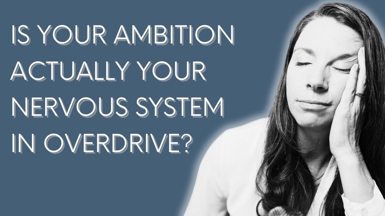 Is your ambition actually your nervous system in overdrive? - YouTube