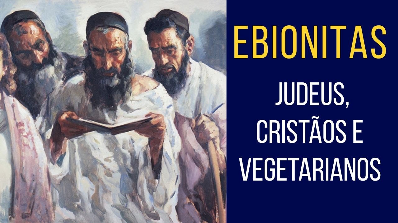 EBIONITAS - os Primeiros cristãos-judeus rejeitados pela Igreja! - YouTube