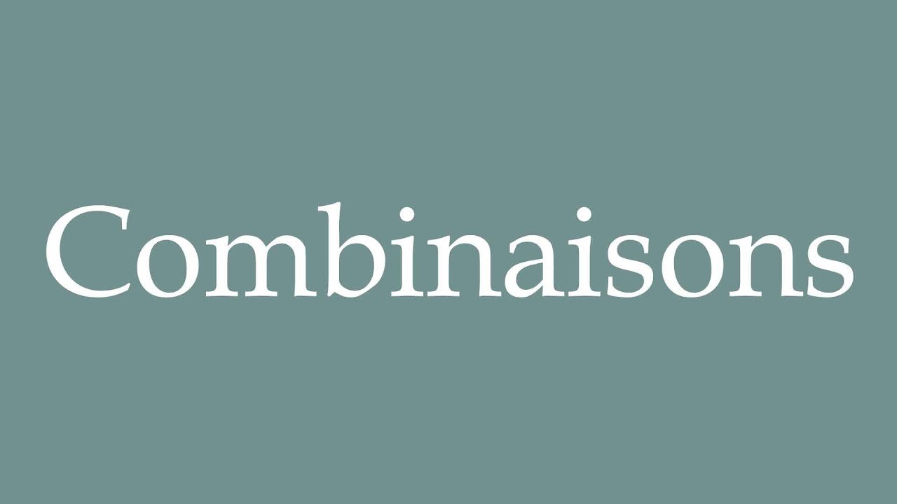 How to Pronounce ''Combinaisons'' (Combinations) Correctly in French ...