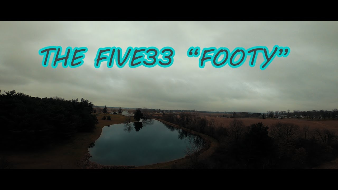 FIVE33 FOOTY FPV FREESTYLE | CINEMA DRONE FRAME | BUILD TUNE AND INITIAL REVIEW - YouTube