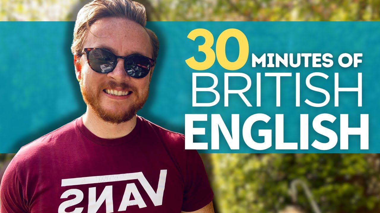Native British English | 30 minutes of Real English Listening Practice ...