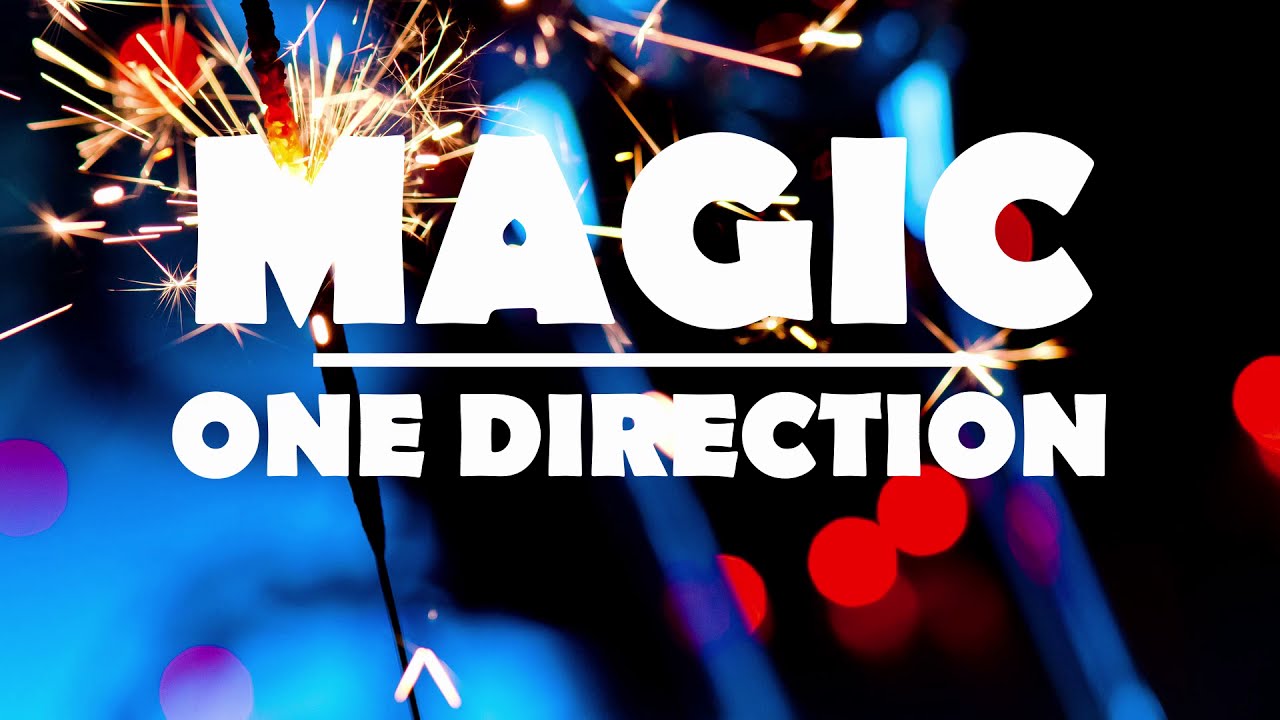 MAGIC - ONE DIRECTION LYRICS - YouTube