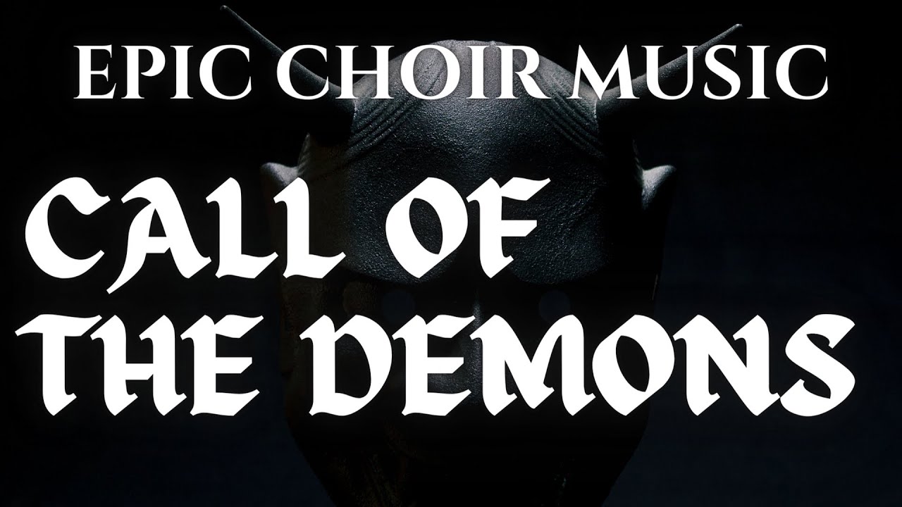Call of the Demons (Epic Choir Music) / Royalty Free Music - Burhan ...