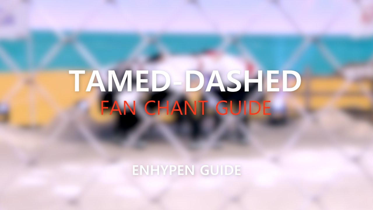 [Fan Chant Guide] Tamed-Dashed - ENHYPEN (엔하이픈) With ENGENE - YouTube