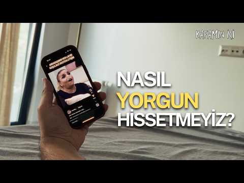 Nasıl Yorgun Hissetmeyiz? | Bilinçaltıma Girdiler - Kafamın İçi - S2E04