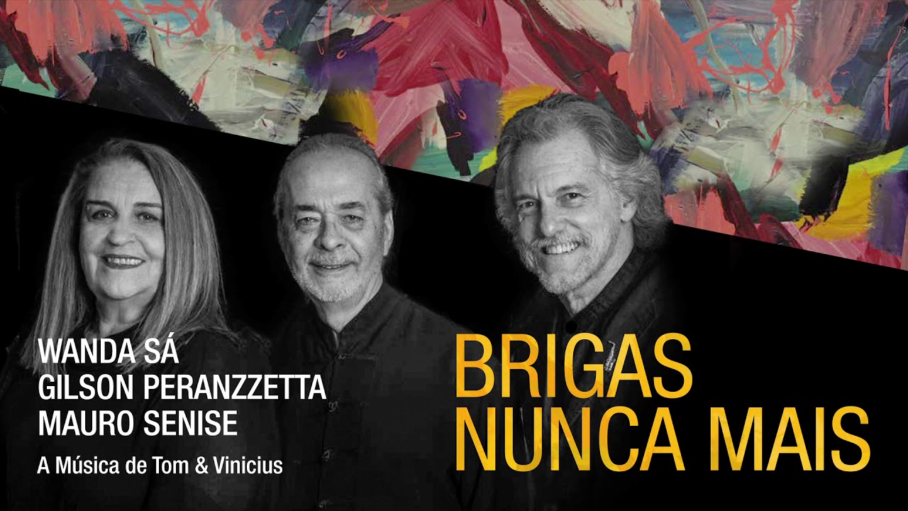 Brigas Nunca Mais - Wanda Sá, Gilson Peranzzetta e Mauro Senise - YouTube